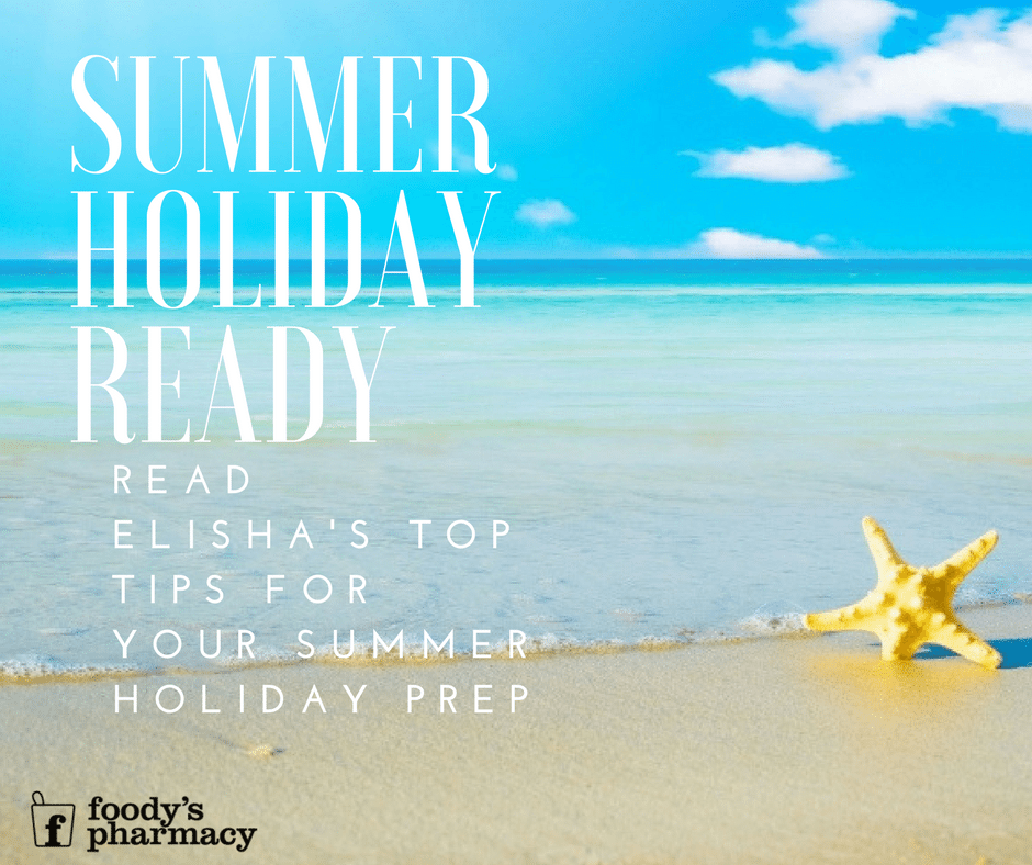 How to Prepare for Summer Holidays | Foody's Pharmacy – www.foophar.com